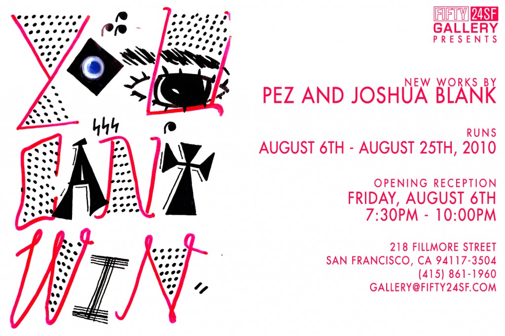 Fifty24SF Gallery Presents: Pez and Joshua Blank “You Can’t Win” (San ...